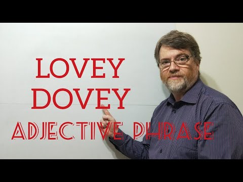 English Tutor Nick P Adjective Phrase (1) Lovey Dovey