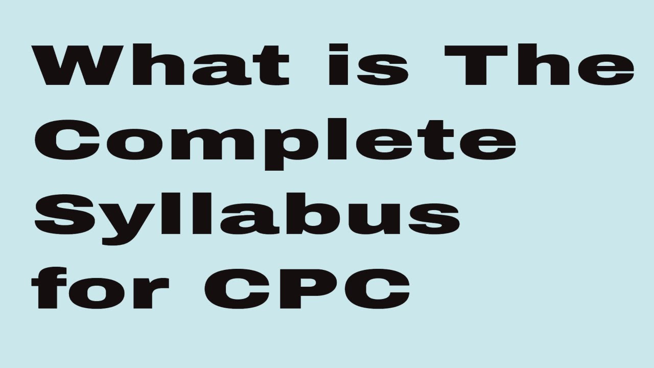 A Quick And Easy Guide To The Cpc Syllabus!