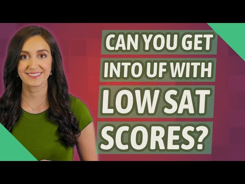 Can you get into UF with low SAT scores?