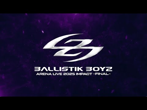 BALLISTIK BOYZ ARENA LIVE 2025 "IMPACT" 〜FINAL〜 開催決定!