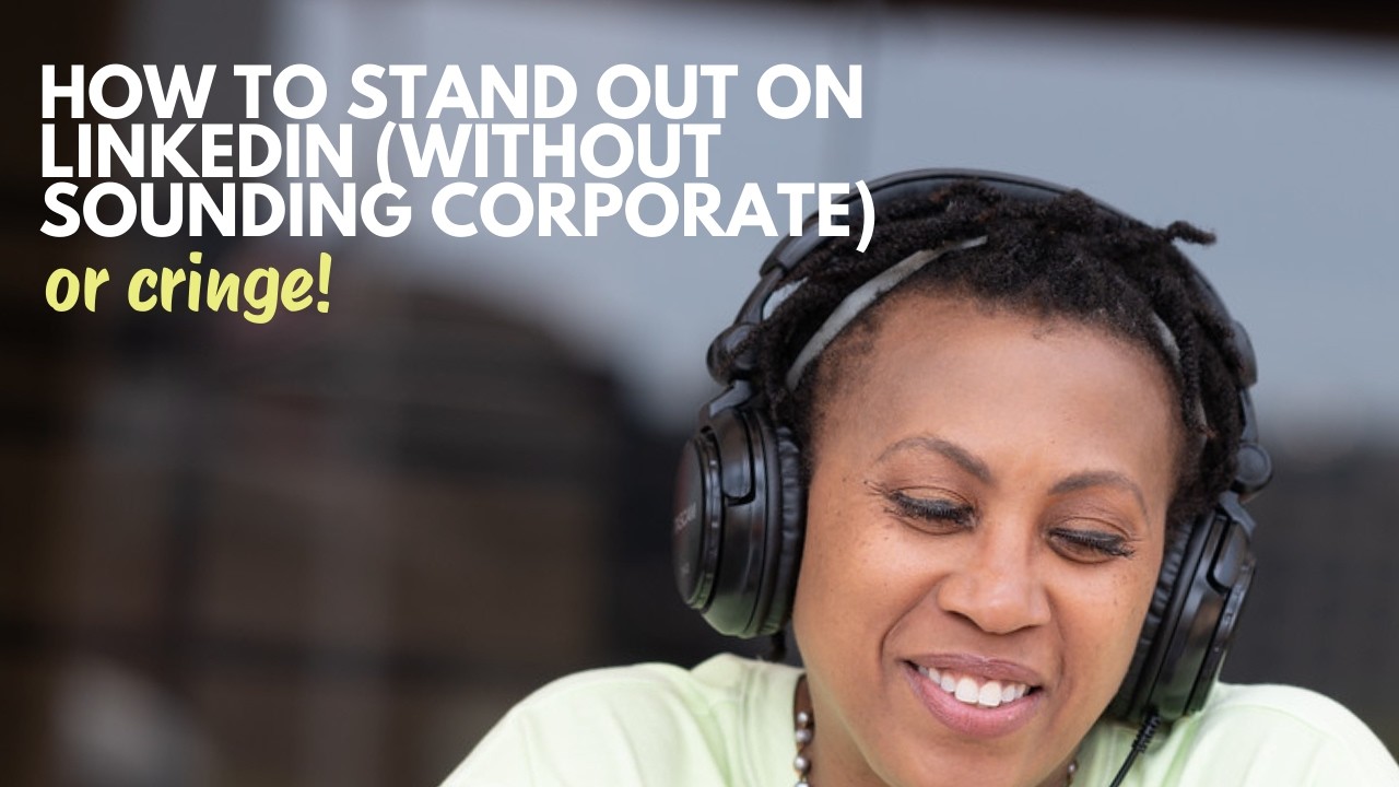 How to Stand Out on LinkedIn (Without Sounding Corporate)