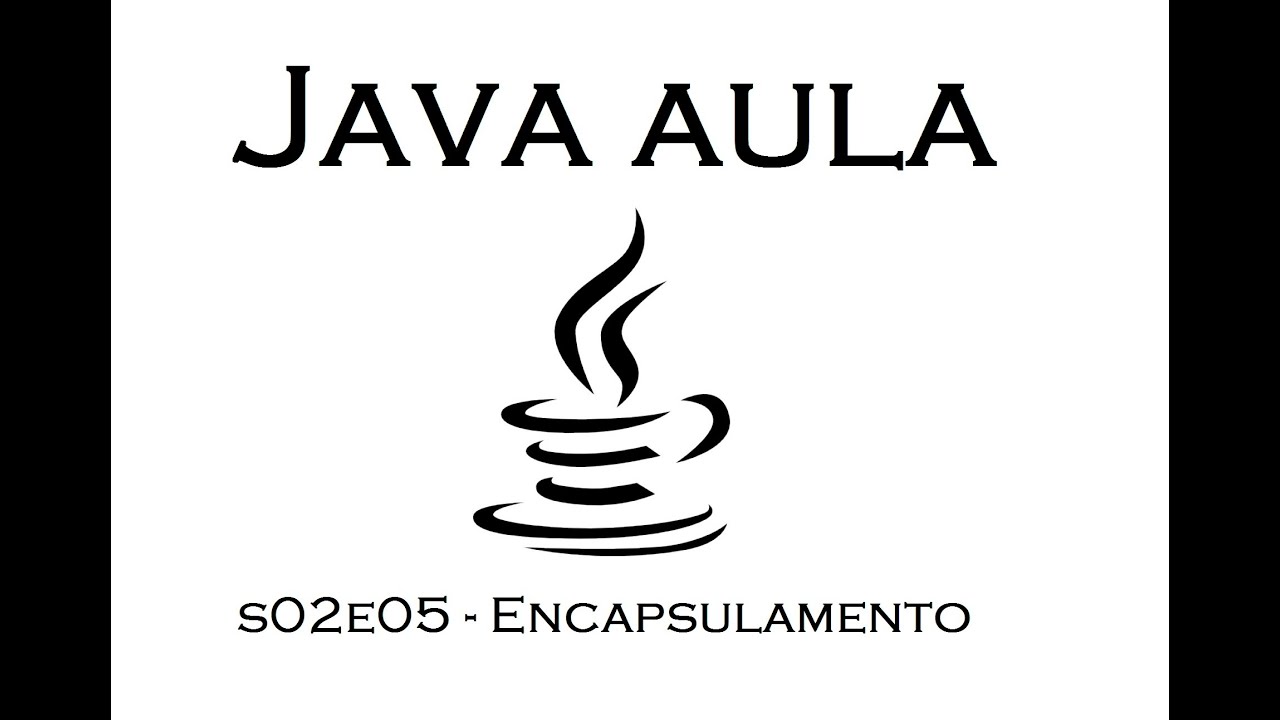 JAVA AULA - s02e05 - Encapsulamento