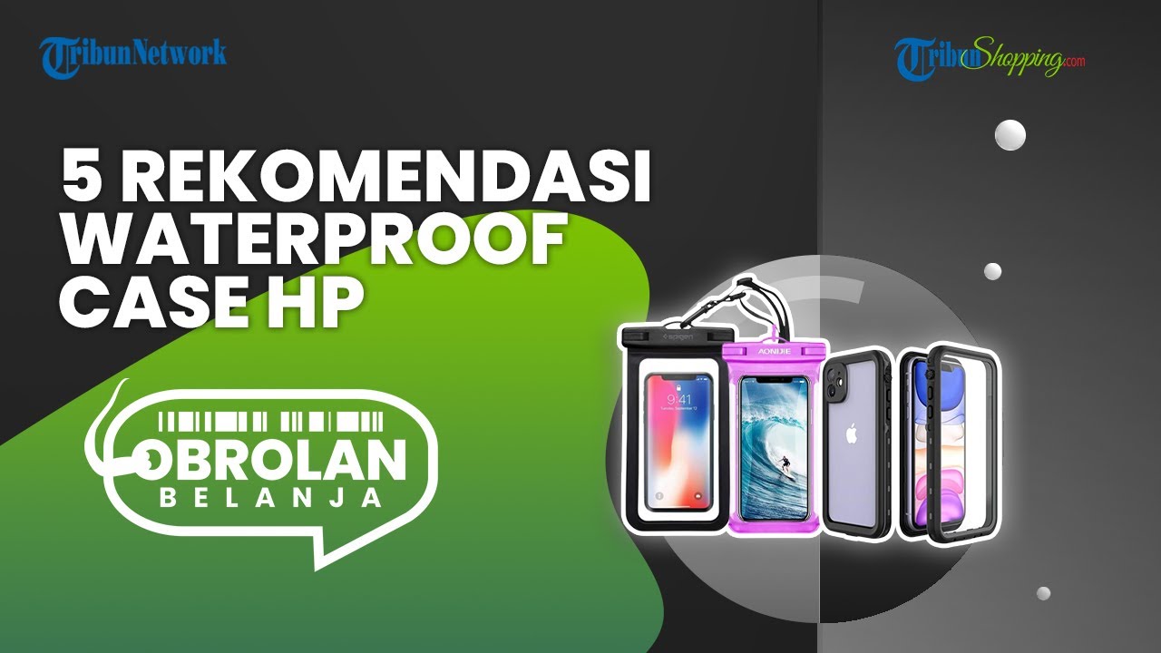 Ini 5 Rekomendasi Waterproof Case HP yang Bisa Diandalkan sebagai ...