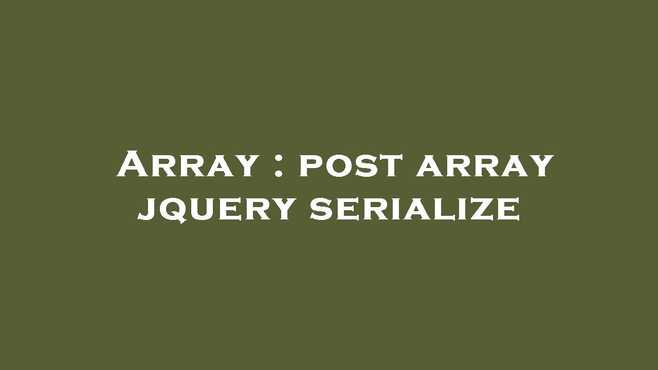Array : post array jquery serialize