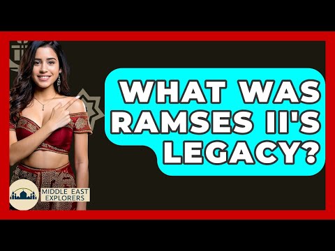 What Was Ramses II's Legacy? - Middle East Explorers