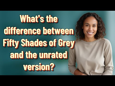 What's the difference between Fifty Shades of Grey and the unrated version?