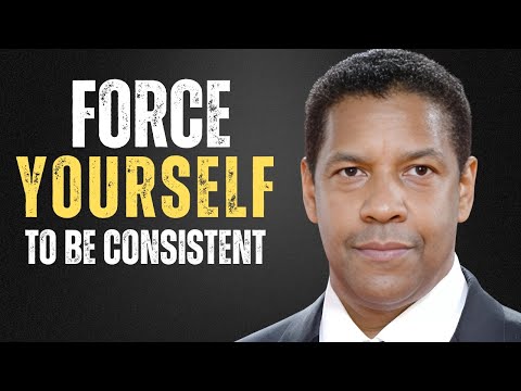 Force Yourself to Be Consistent | Denzel Washington Motivation Speech