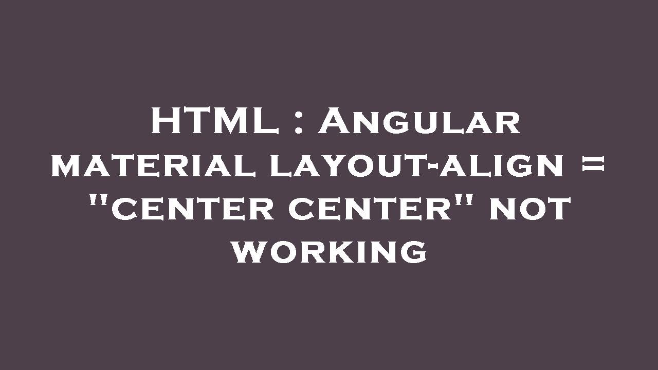 HTML : Angular material layout-align = 