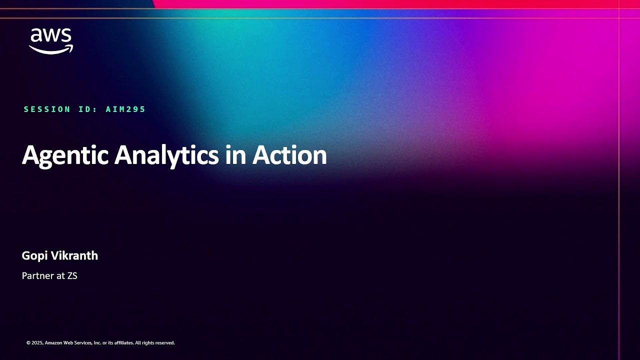 AWS re:Invent 2025 - Agentic Analytics in Action (AIM295)
