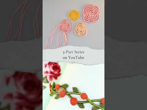 Rosy Rose Micro Macramé Tutorial 🌹 | Part I–III Series