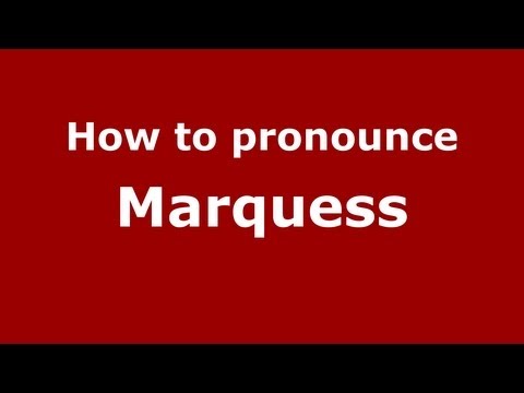 How to Pronounce Marquess - PronounceNames.com