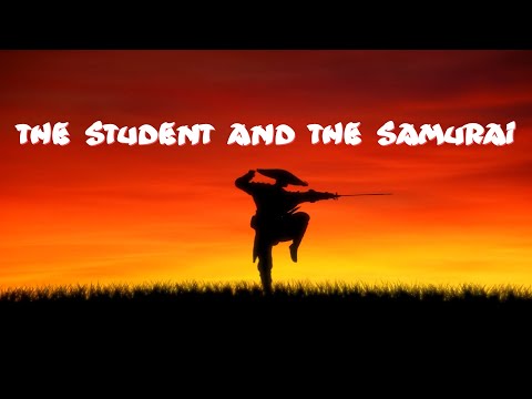 The Student And The Samurai - a zen story for your life