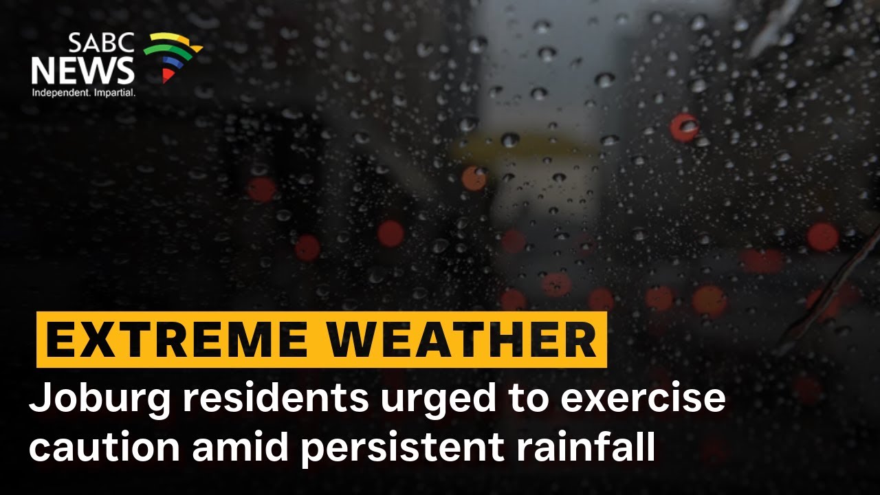 Extreme Weather | Joburg residents urged to exercise caution amid persistent rainfall