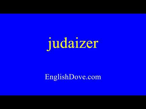 How to pronounce judaizer in American English