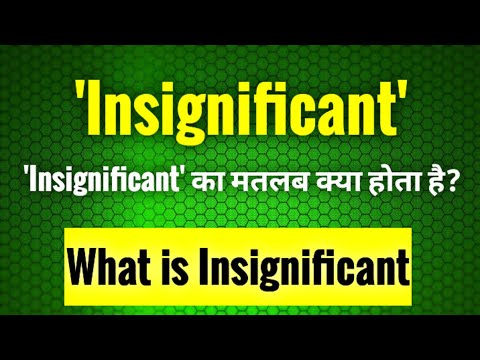 Insignificant meaning | Insignificantka matlab kya hai?| Insignificant meaning in hindi