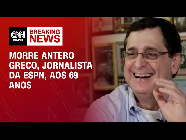 Morre Antero Greco, jornalista da ESPN Brasil, aos 69 anos | CNN Brasil