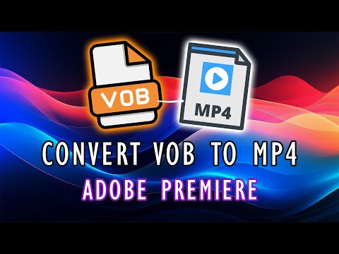 Convert VOB File to MP4 in Adobe Premiere