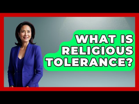 What Is Religious Tolerance? - The Geography Atlas