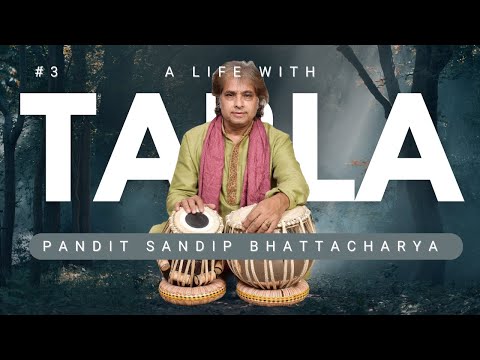 Pandit Sandip Bhattacharya | A life with Tabla | #3 | #tabla #project