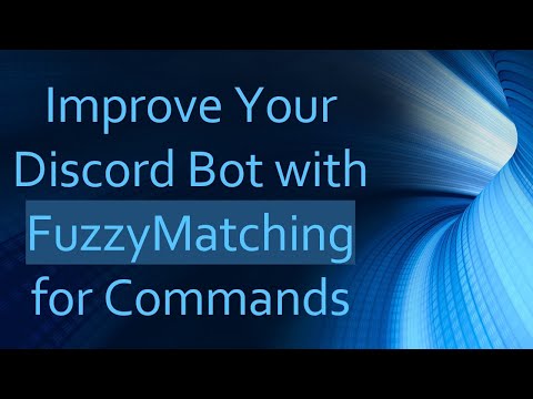 Improve Your Discord Bot with FuzzyMatching for Commands