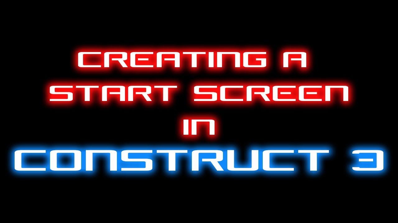 Creating a Start Screen in Construct 3