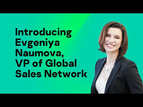 Introducing Evgeniya Naumova, VP of Global Sales Network