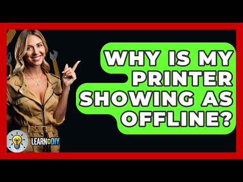 Why Is My Printer Showing As Offline? - LearnToDIY360.com