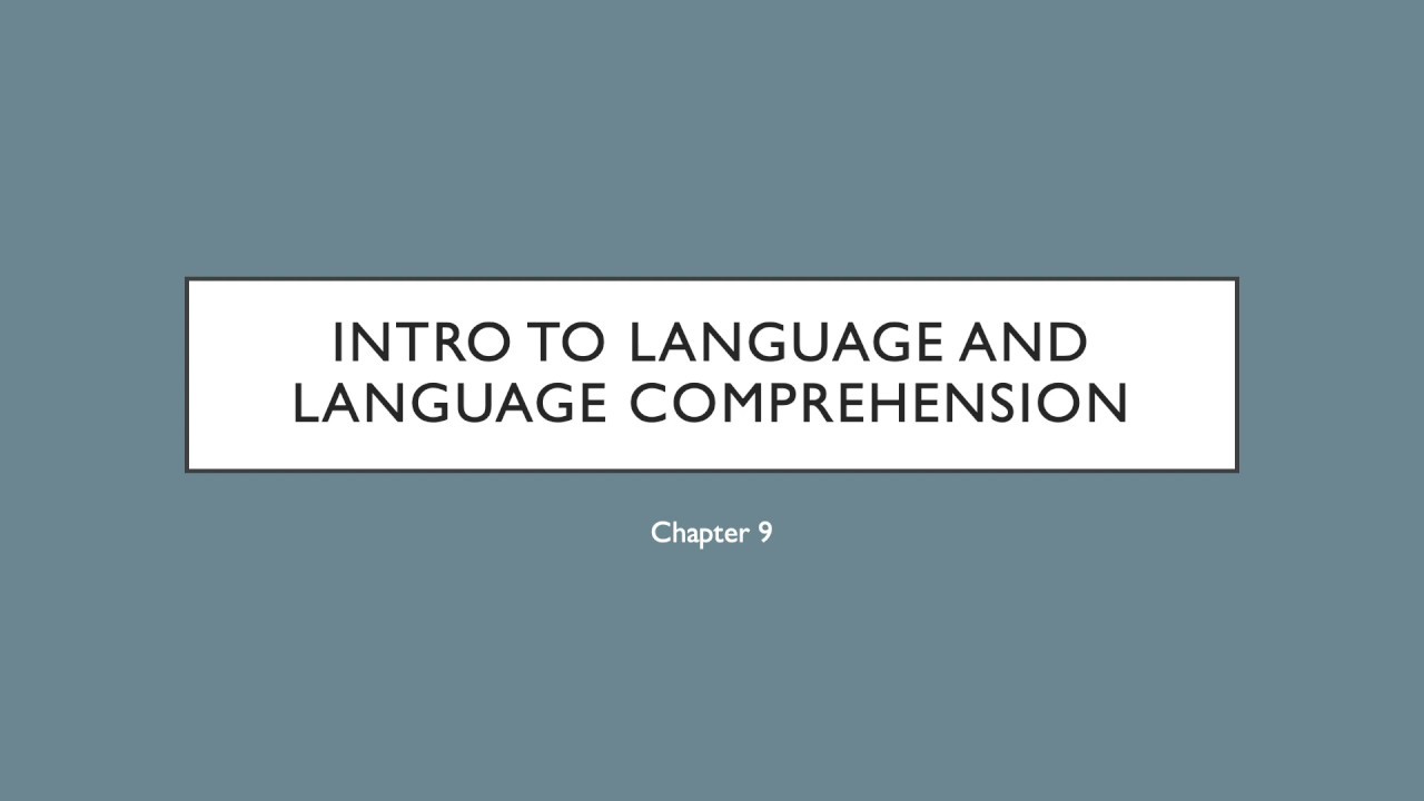 Cog Psych - Ch 9 Intro to Language and Language Comprehension