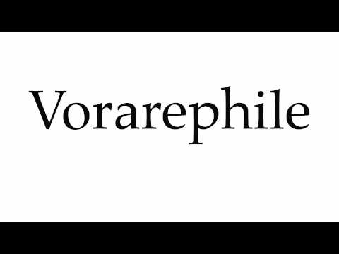 How to Pronounce Vorarephile