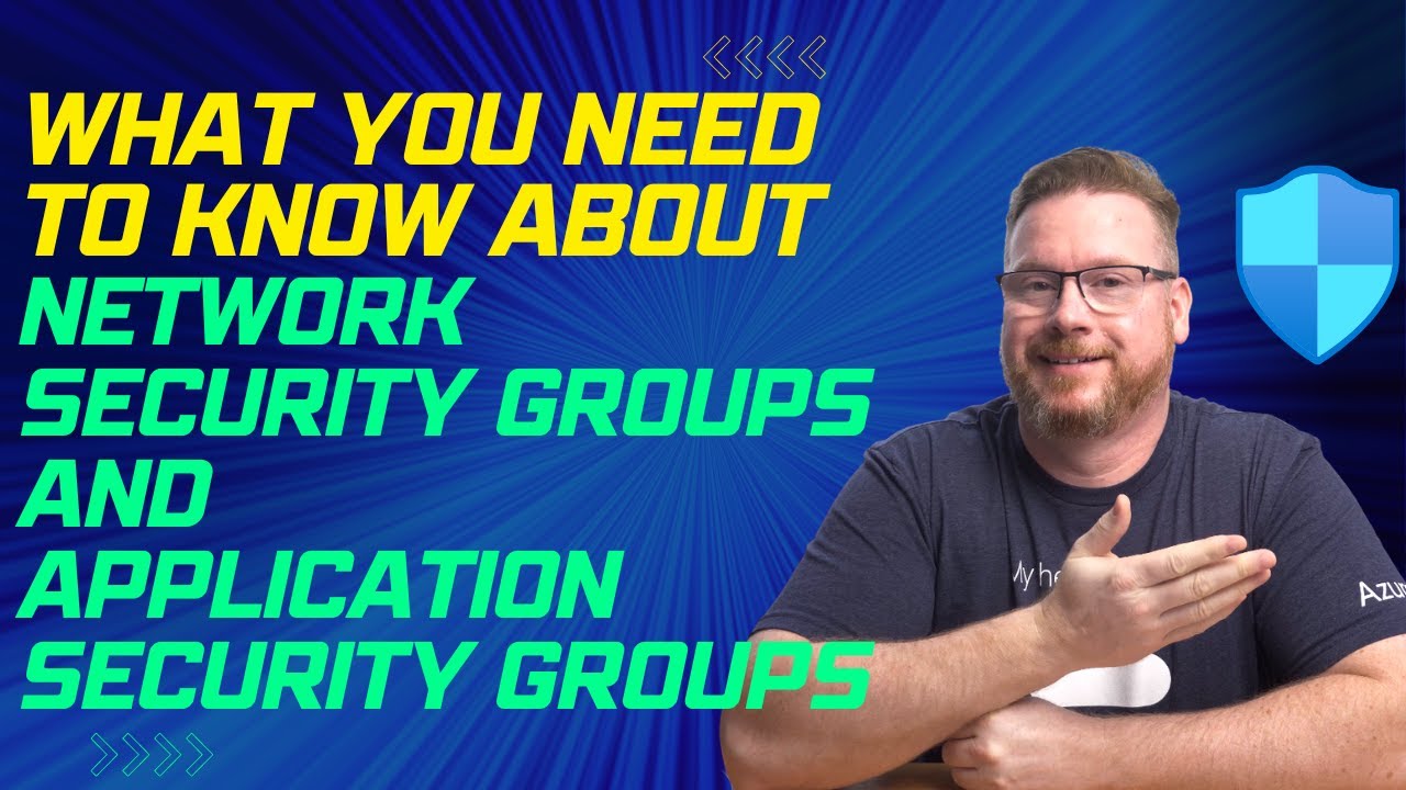 What You Need to Know About Azure Network Security Groups and Application Security Groups