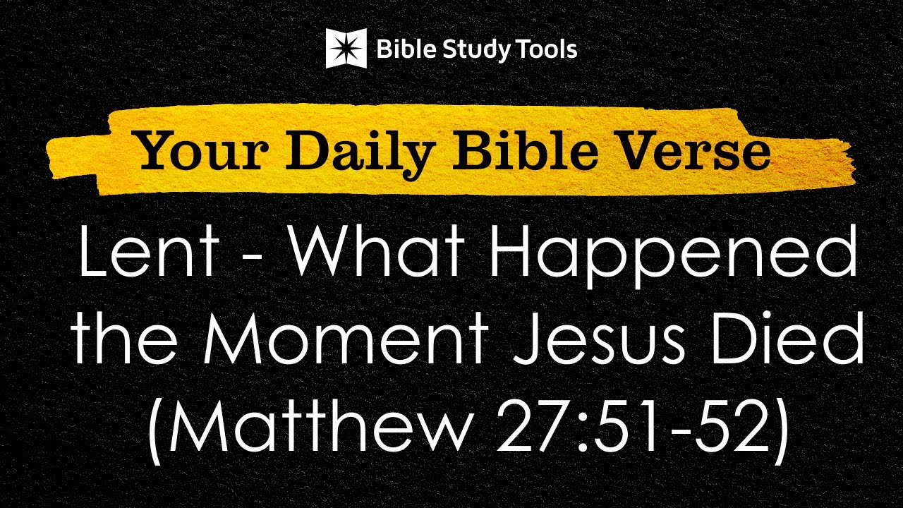 Lent - What Happened the Moment Jesus Died (Matthew 27:51-52)
