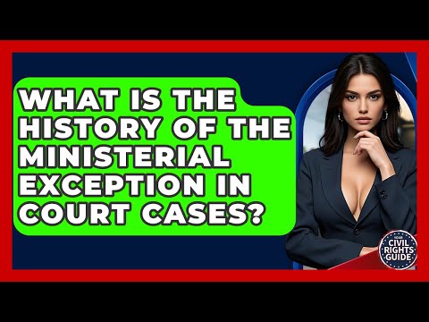 What Is The History Of The Ministerial Exception In Court Cases? - Your Civil Rights Guide