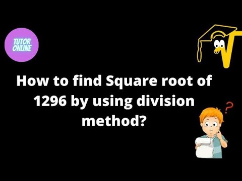 How to find Square root of 1296 by using division method?