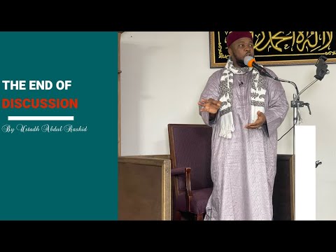 THE END OF DISCUSSION || BY USTADH ABDUL RASHID
