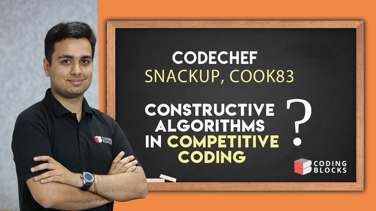 What are Constructive Algorithms ? SNACKUP, COOK83 Codechef | Competitive Coding