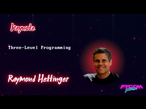 PyCon Estonia 2024: Raymond Hettinger. "Three-Level Programming"
