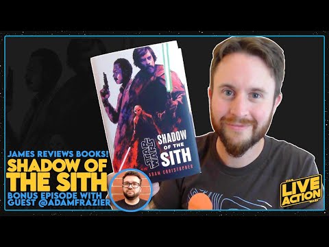 James Reviews Books! "Shadow of the Sith" (Guest Adam Frazier)