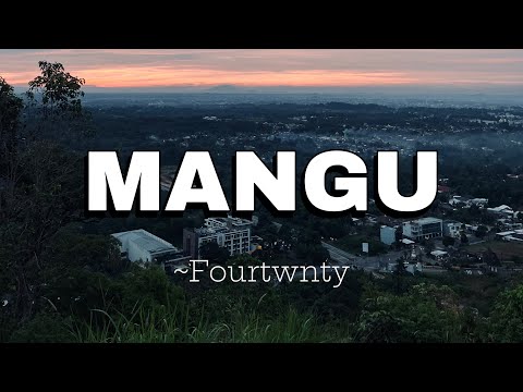 Mangu ~Fourtwnty (lirik)