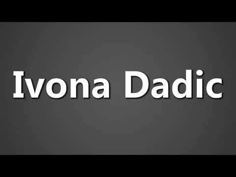 How To Pronounce Ivona Dadic