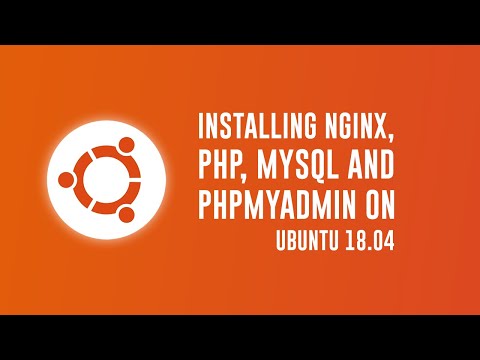 Installing Nginx, PHP, MySQL and PHPMyAdmin on Ubuntu 23.04 / 18.04 within 10min