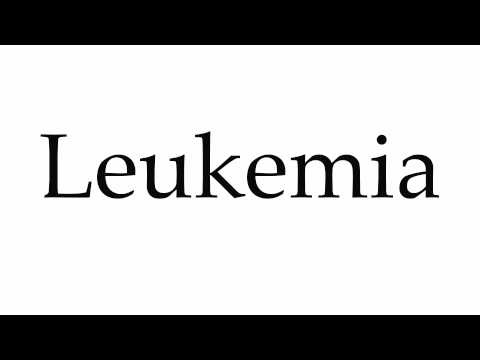 How to Pronounce Leukemia