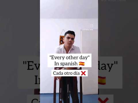 every other day in spanish