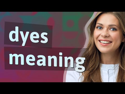 Dyes | meaning of Dyes