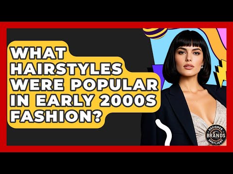 What Hairstyles Were Popular In Early 2000s Fashion? - Designer Brands Spotlight