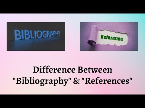 Difference Between Bibliography and References | Bibliography vs. References - Know Your Sources!