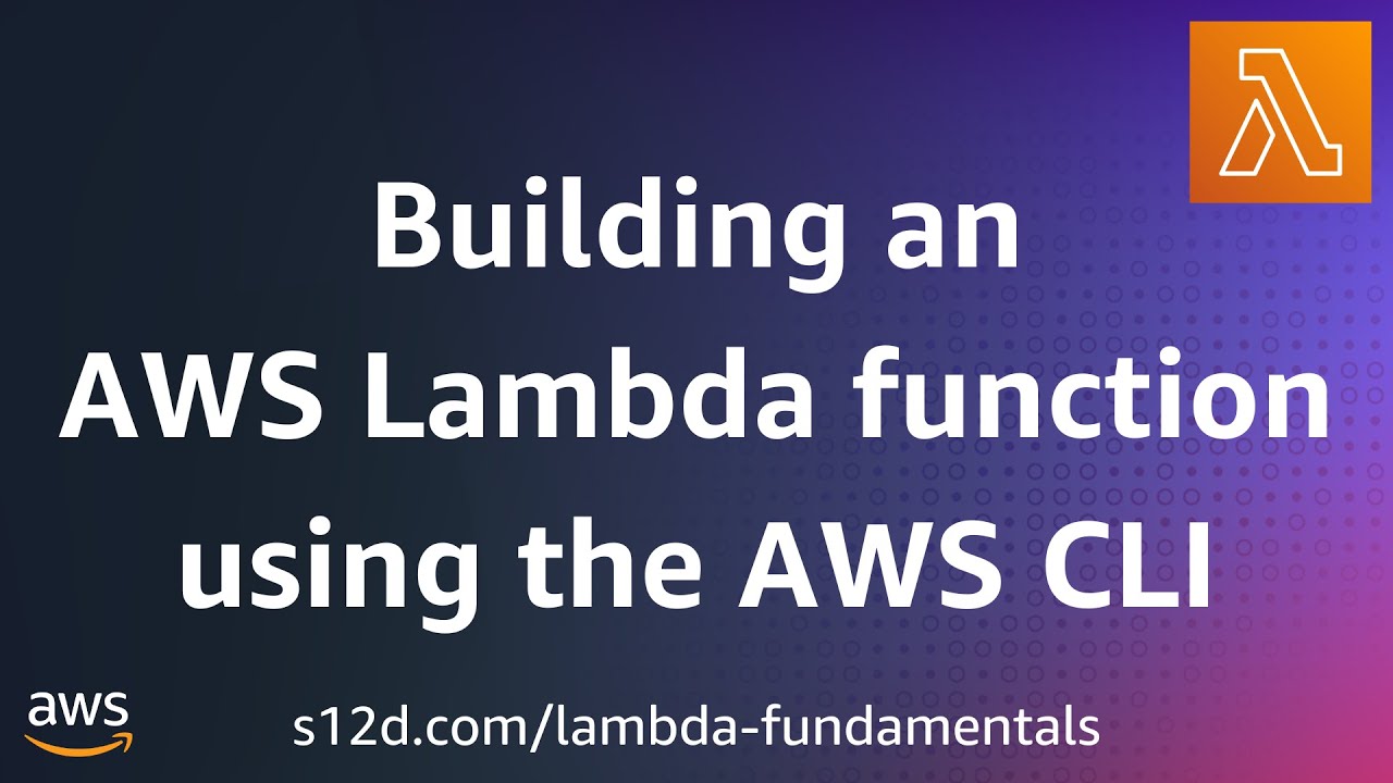 Building an AWS Lambda function using the AWS CLI | AWS Lambda Fundamentals
