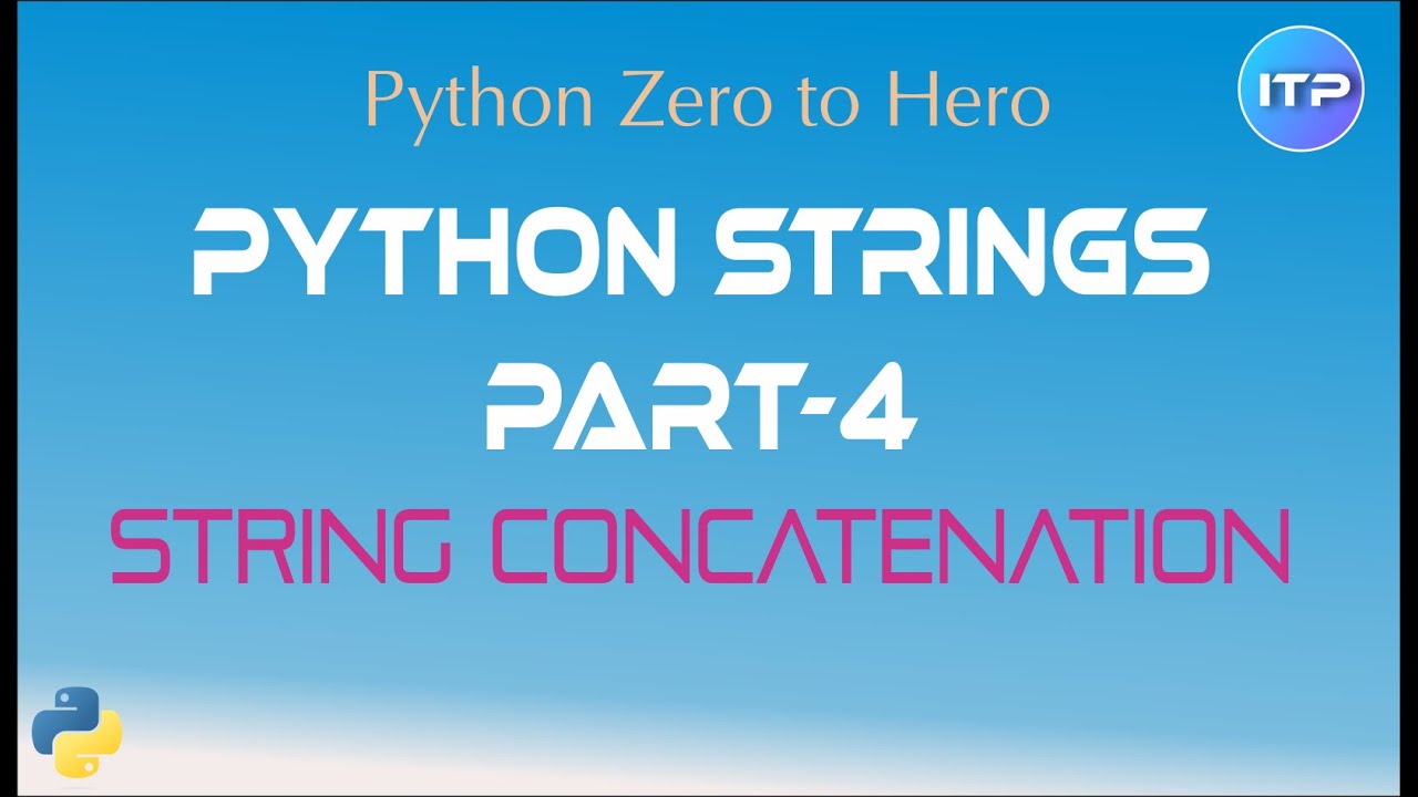 Python Strings - Part 4 | String Concatenation | Python Beginner Tutorials | An IT Professional