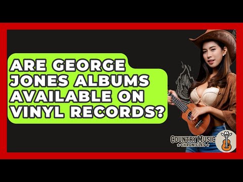Are George Jones Albums Available On Vinyl Records? - Country Music Chronicles