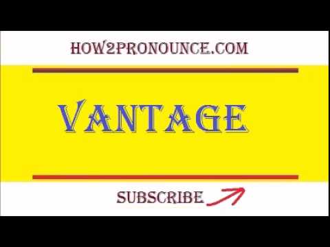 How To Pronounce VANTAGE