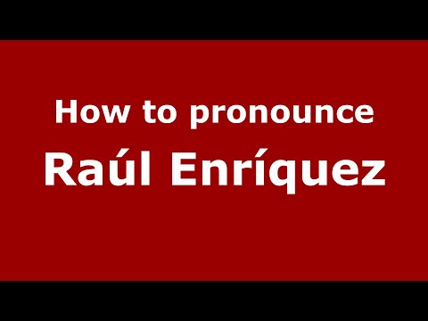 How do you say Raúl EnrÃquez in Mexico (Mexican Spanish)? - PronounceNames.com